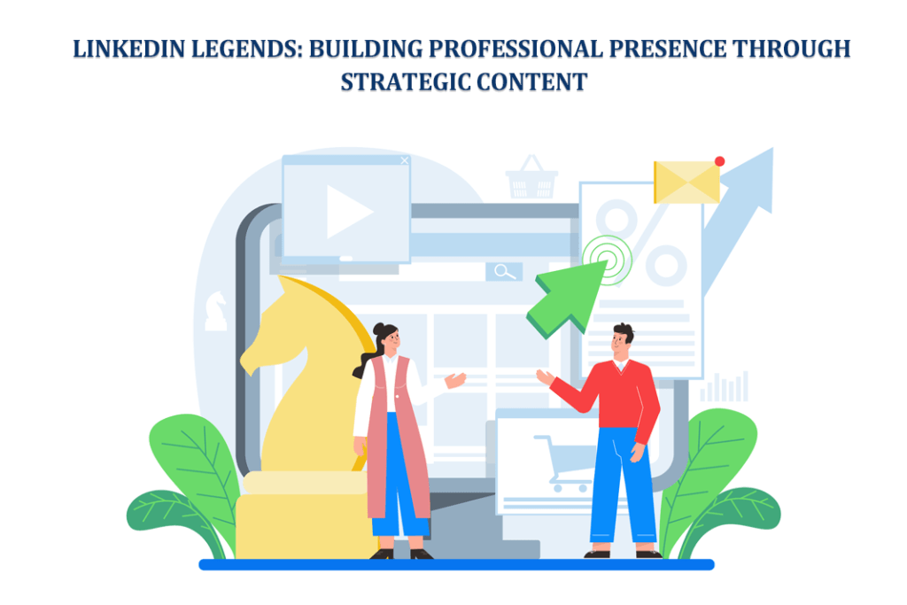 LinkedIn Legends: Building Professional Presence through Strategic Content - WPWebsmartz Store